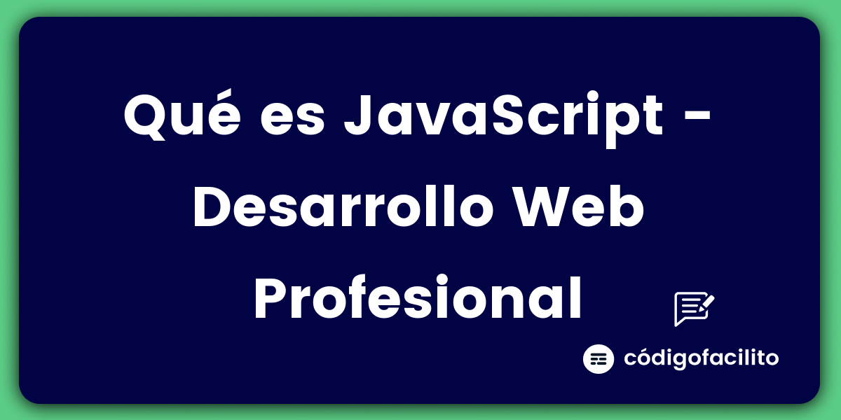 Qué es JavaScript - Desarrollo Web Profesional - Blog de Código Facilito