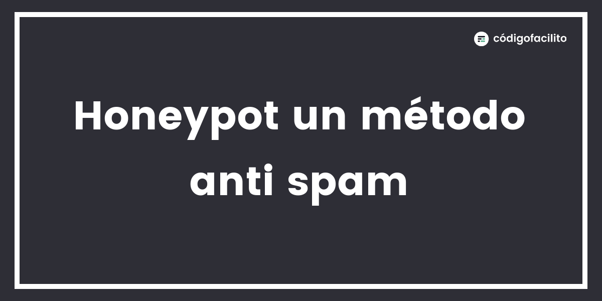 Honeypot un método anti spam